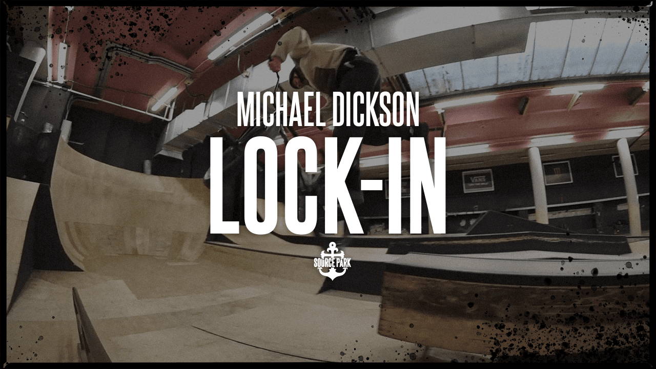 LOCK-IN | MICHAEL DICKSON – Source BMX
